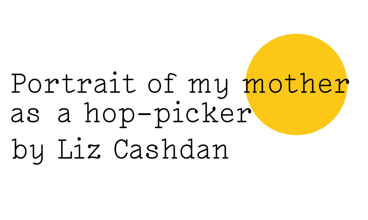 Portrait of my mother as a hop-picker – The Friday Poem