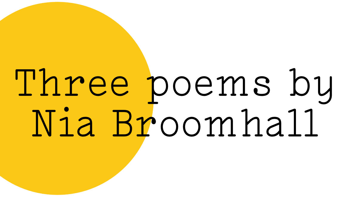 Three poems by Nia Broomhall – The Friday Poem