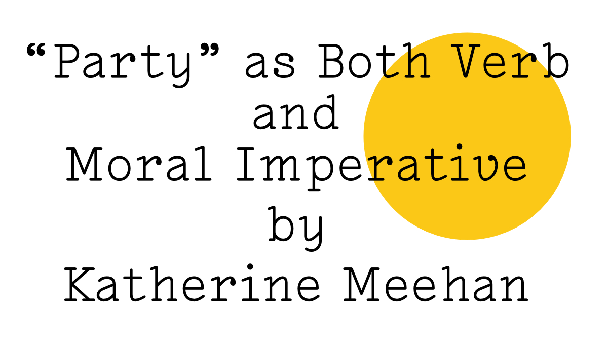 “Party” as Both Verb and Moral Imperative – The Friday Poem